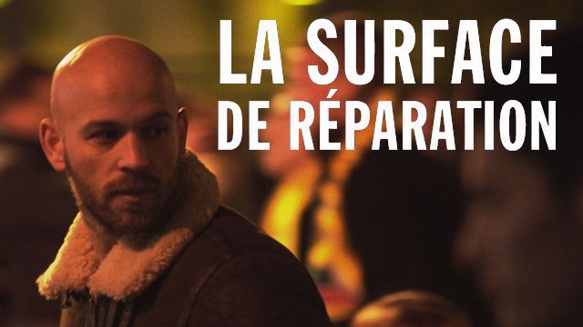 Bande-annonce du film "LA SURFACE DE RÉPARATION" (2018)